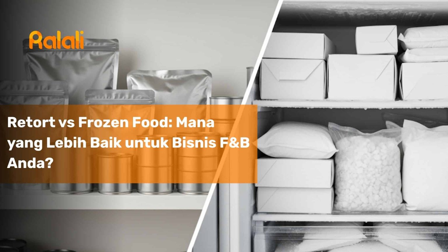Makanan Retort vs Frozen Food: Mana yang Lebih Baik untuk Bisnis F&B ...