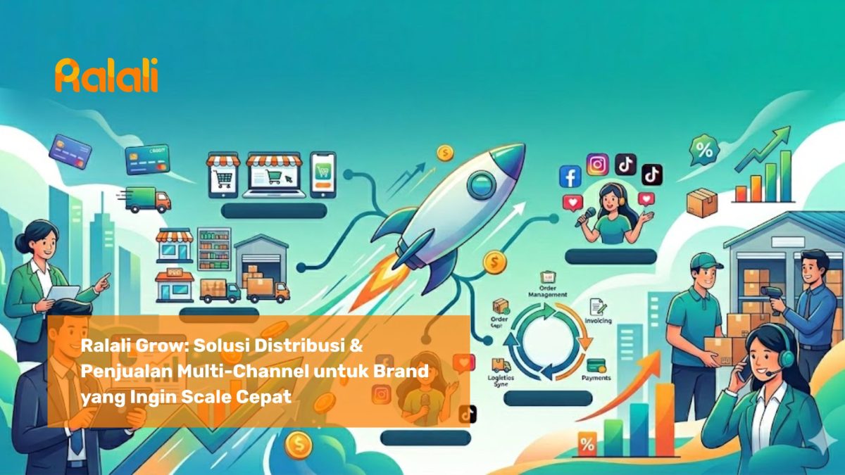 Ralali Grow: Solusi Distribusi dan Penjualan Multi-Channel untuk Brand ...